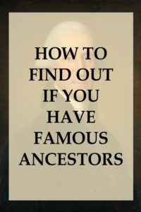 How To Find Out If You Have Famous Ancestors - Family Tree Resources